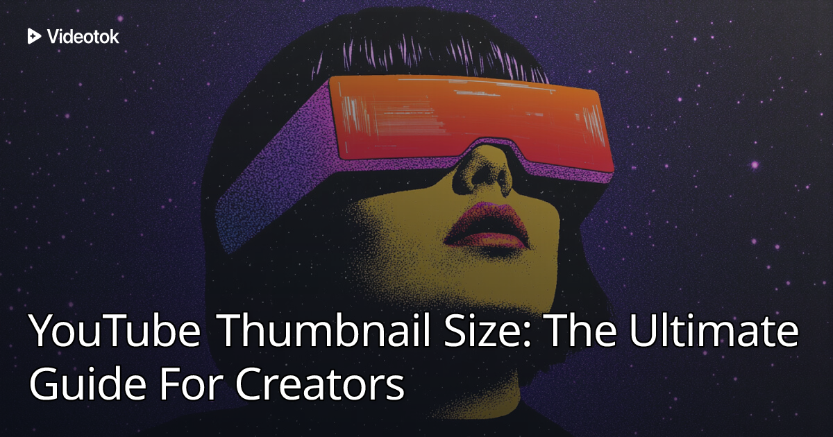 YouTube Thumbnail Size: The Ultimate Guide for Creators